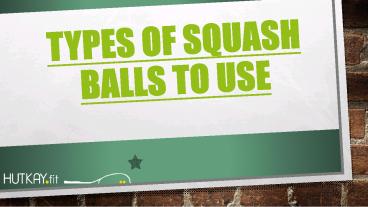 Types of squash balls to use presentation | free to download