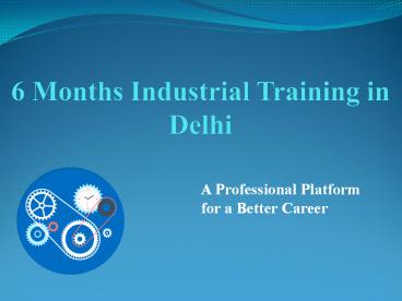 6 Months Industrial Training in Delhi presentation | free to download
