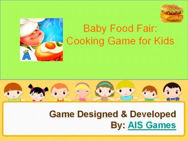 PPT – Baby Food Fair Cooking Game for Kids PowerPoint presentation ...