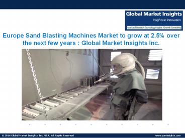 SAND BLASTING MACHINES industry analysis research and trends report for ...