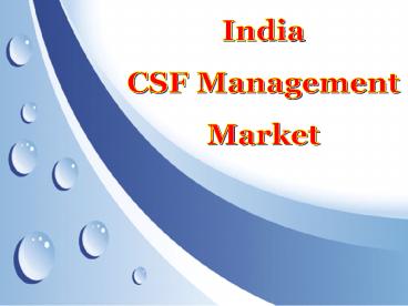 India CSF Management Market presentation | free to download