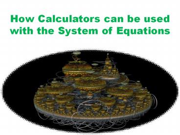 PPT – How Calculators can be used with the System of Equations ...