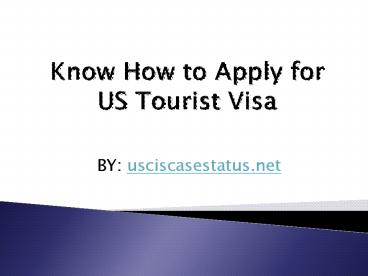 Know How to Apply for US Tourist Visa presentation | free to download