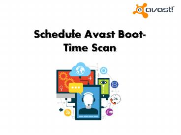 PPT – How to schedule Avast boot-time scan? PowerPoint presentation | free to download - id ...