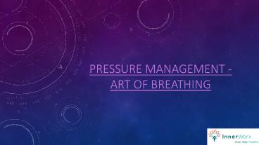 Pressure Management - Art of Breathing presentation | free to download