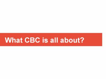 What CBC is all about? presentation | free to download