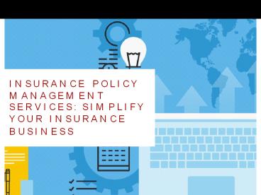PPT – Insurance Policy Management Services - Transform Your Insurance ...