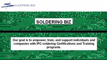 Soldering Training & Certifications | Soldering.Biz (1) presentation ...