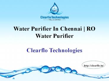 PPT – Clearflo Technologies_Water Purifier In Chennai | RO Services ...