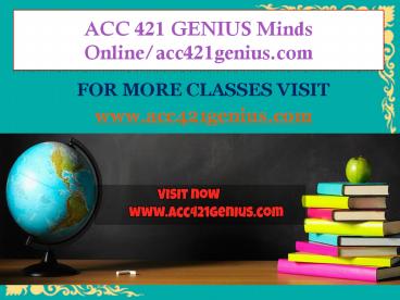 ACC 421 GENIUS Minds Online/acc421genius.com presentation | free to ...