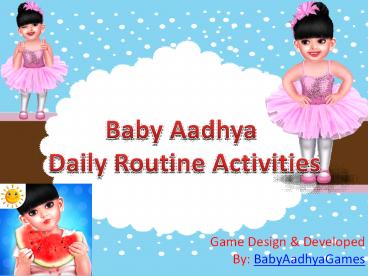 PPT – Baby Aadhya Daily Routine Activities PowerPoint presentation ...
