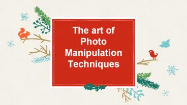 The Art of Photo Manipulation Techniques presentation | free to download