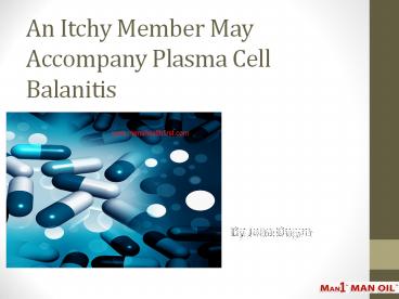 PPT – An Itchy Member May Accompany Plasma Cell Balanitis PowerPoint ...
