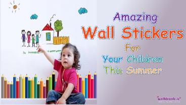 Amazing Wall Stickers For Your Children This Summers presentation ...