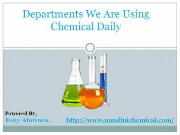 PPT – Departments We Are Using Chemical Daily PowerPoint presentation ...
