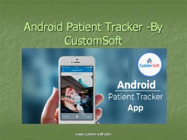 Patient Tracker system by CustomSoft presentation | free to download