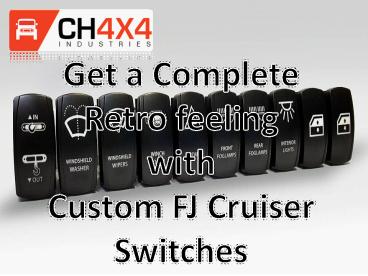 PPT – Get a Complete Retro feeling with Custom FJ Cruiser Switches ...