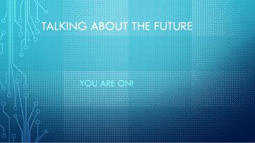PPT – talking-about-the-future.pptx PowerPoint presentation | free to ...