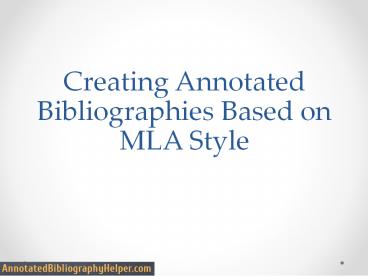 Creating Annotated Bibliographies Based on MLA Style presentation ...