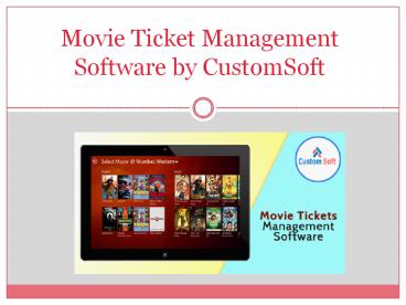 Movie Ticket Management by CustomSoft presentation | free to download