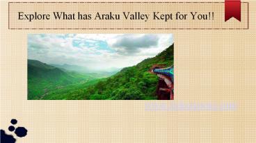 Explore What has Araku Valley Kept for You!! presentation | free to download