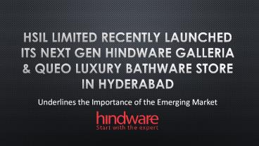 PPT – HSIL Limited Recently Launched Its Next Gen Hindware Galleria ...