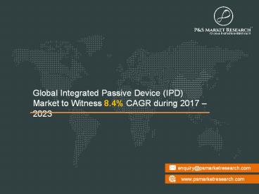 Global Integrated Passive Device (IPD) Market to Witness 8.4% CAGR ...