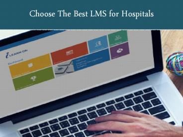 PPT – Choosing The Right LMS for Hospitals PowerPoint presentation ...