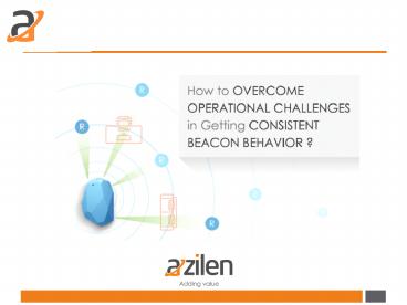 How to Overcome Operational Challenges in Getting Consistent Beacon ...