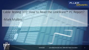 Cable Testing 101 How to Read the LinkWare™ PC Report presentation ...