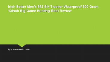 Irish Setter Men’s 882 Elk Tracker Waterproof 600 Gram 12inch Big Game ...