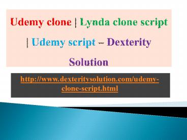 Udemy clone | Lynda clone script | Udemy script – Dexterity Solution presentation | free to download
