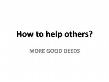 List of Good Deeds - www.moregooddeeds.org (1) presentation | free to ...
