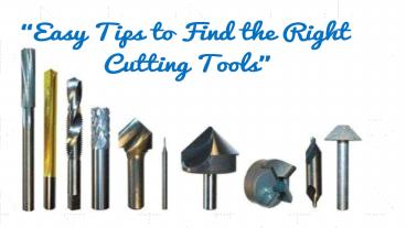The Lazy Way To find the Right cutting tool presentation | free to download