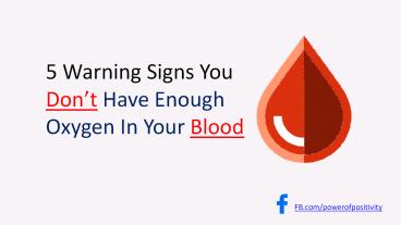 PPT – 5 Warning Signs You Don’t Have Enough Oxygen In Your Blood ...