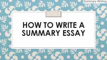 PPT – How to Write a Summary Essay PowerPoint presentation | free to ...