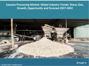 PPT – Global Cassava Processing Market Share, Size and Forecast 2017 ...