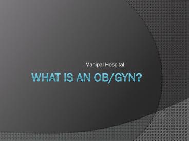 PPT – What Is an OB/GYN? PowerPoint presentation | free to download ...