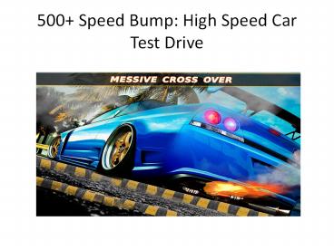PPT – 500+ Speed Bump: High Speed Car Test Drive PowerPoint ...