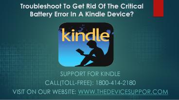 PPT – Troubleshoot To Get Rid Of The Critical Battery Error In A Kindle ...