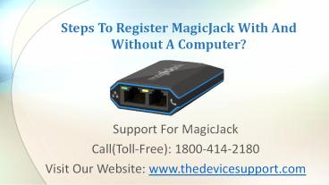 Steps To Register MagicJack With And Without A Computer? presentation ...