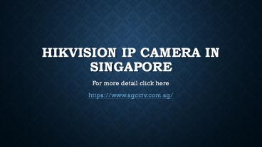 Hikvision ip camera in singapore presentation | free to download