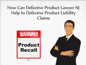 PPT – How Can Defective Product Lawyer NJ Help In Defective Product ...