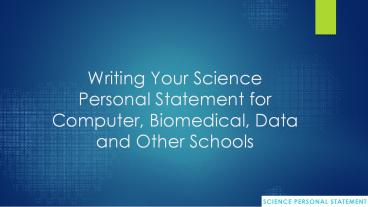 Writing Your Science Personal Statement for Computer, Biomedical, Data ...