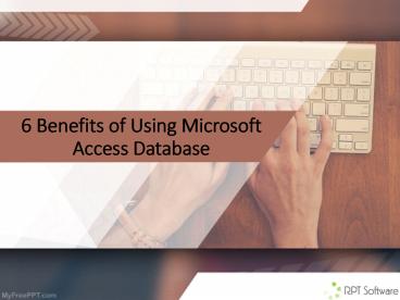 6 Benefits of Using Microsoft Access Database presentation | free to ...