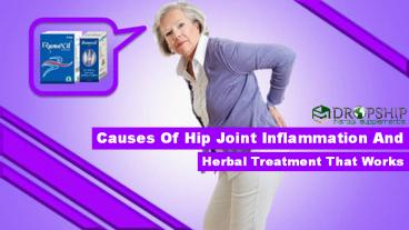 Causes of Hip Joint Inflammation and Herbal Treatment that Works ...