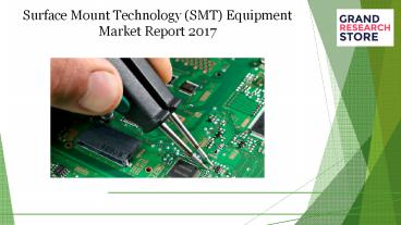 PPT – Surface mount technology (smt) equipment market report 2017 ...