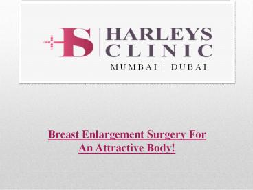 Breast Enlargement Surgery For An Attractive Body! presentation | free ...