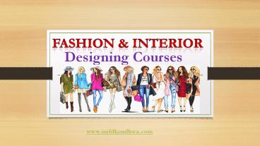 Fashion Designing And Interior Designing Courses presentation | free to ...