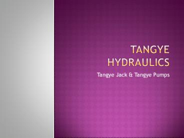 PPT – Tangye jacks and tangye pumps PowerPoint presentation | free to ...